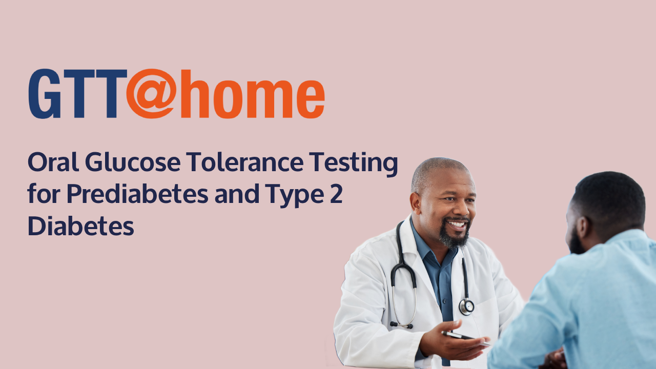 Home Oral Glucose Tolerance Testing (OGTT) for Prediabetes and Type 2 ...